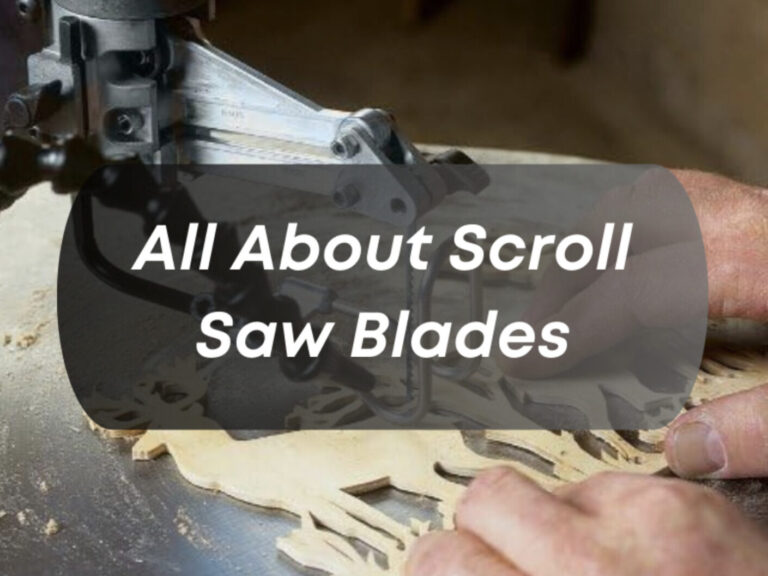 Scroll Saw blades Essentials: Blade Sizes, Tooth Configurations…